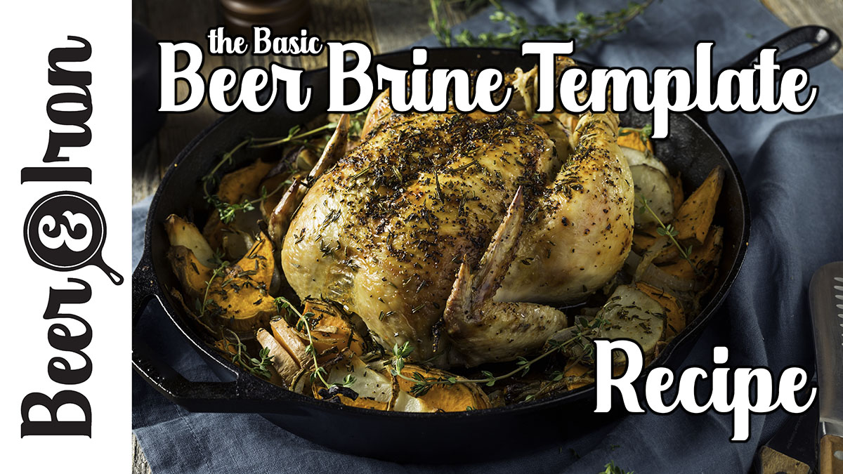 The Basic Beer Brine Template Recipe - Beer And Iron